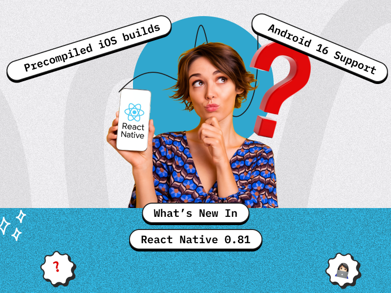 React Native 0.81: Android 16 & Faster iOS Builds
